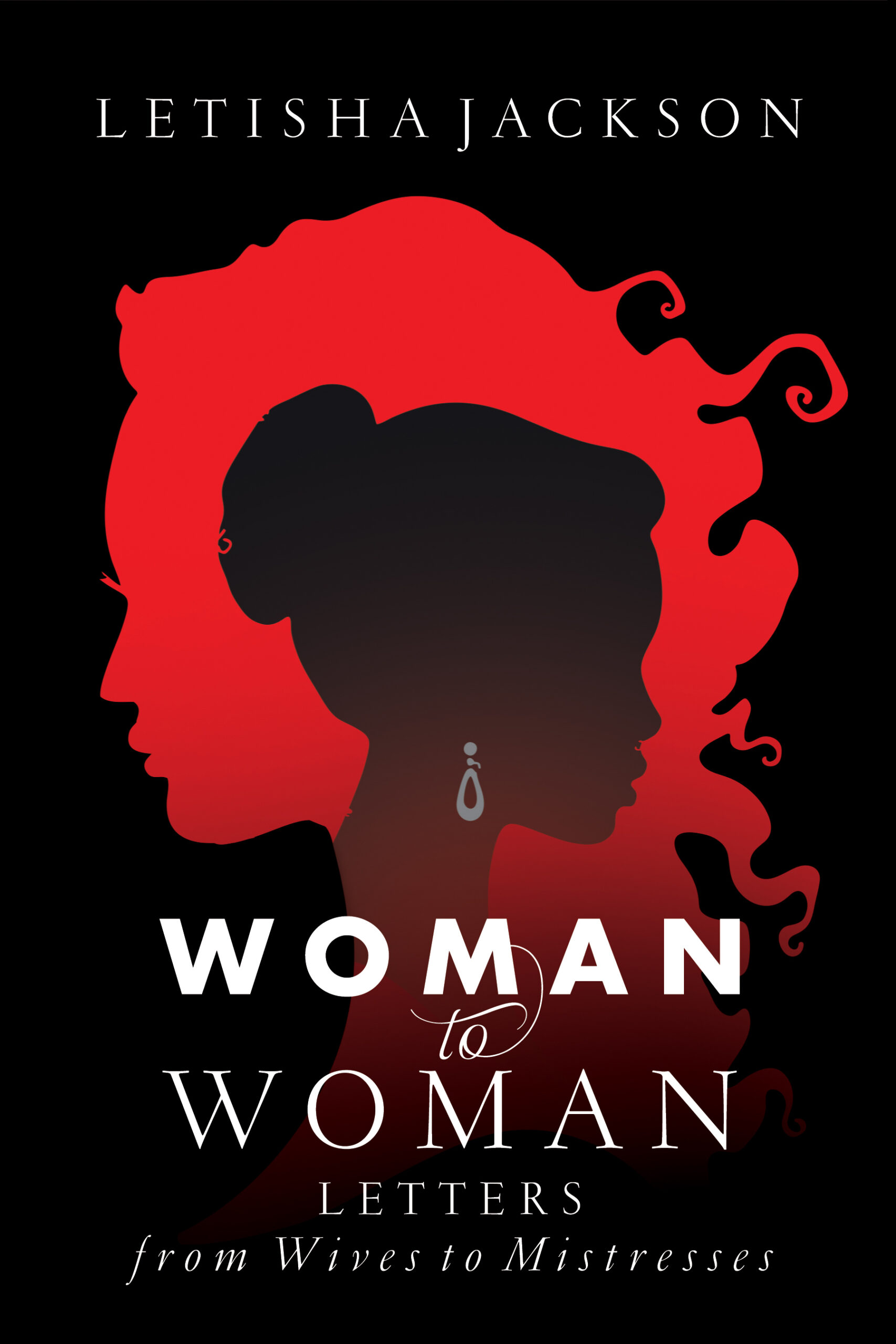 LeTisha Jackson’s “Woman to Woman: Letters from Wives to Mistresses” | Formidable Woman Magazine
